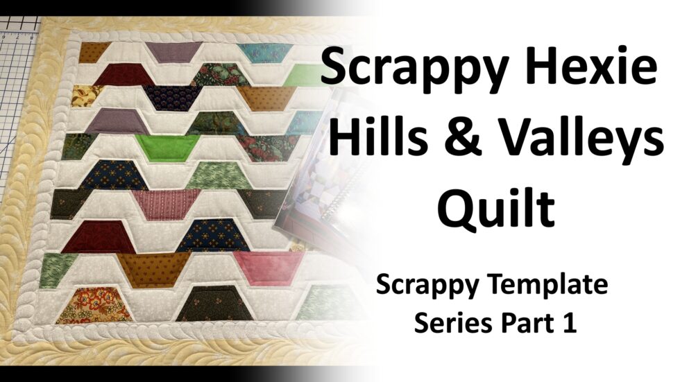 Scrappy Hexie Hills & Valleys Quilt – Template Series Pt#1 ...